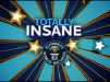 Totally Insane Phần 3 (Duy nhất trên AXN)