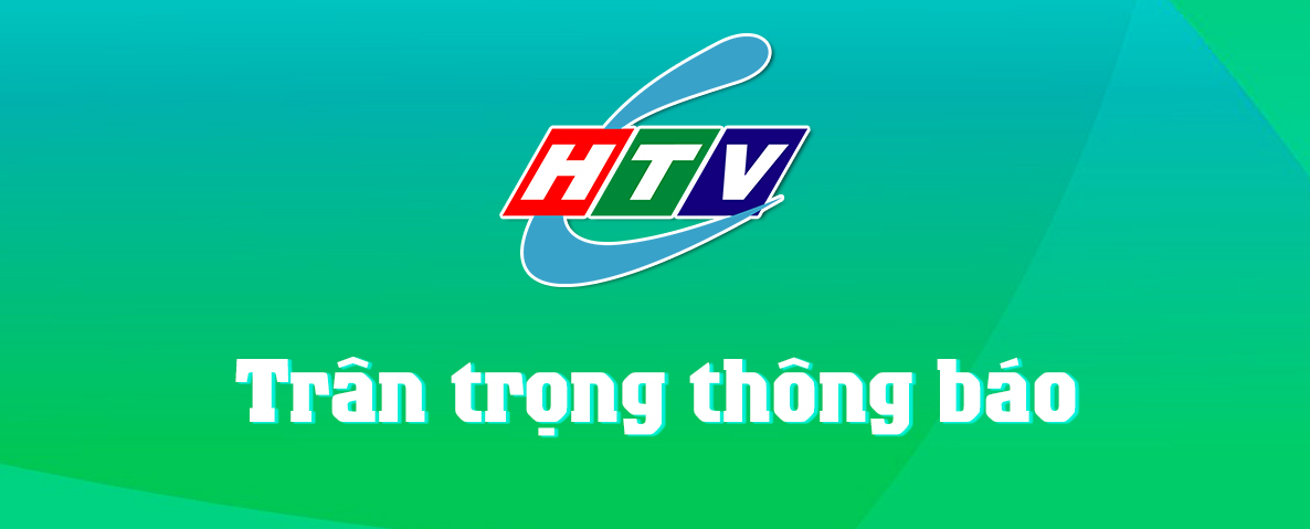 Truyền hình cáp HTVC trân trọng thông báo về thay đổi vị trí kênh trên ...